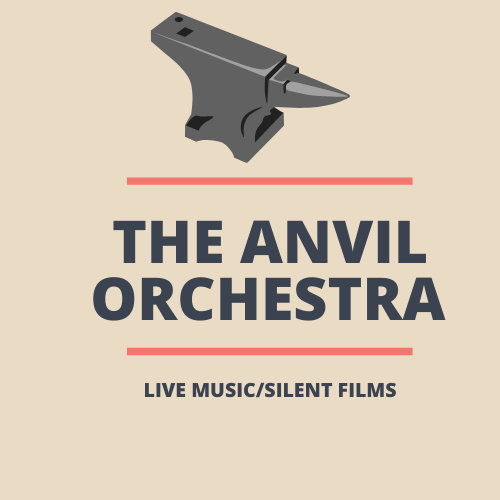 The Anvil Orchestra – Live Music/Silent Films